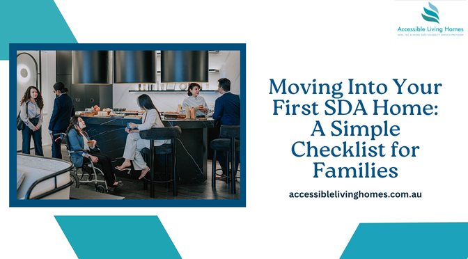 Moving Into Your First SDA Home: A Simple Checklist for Families